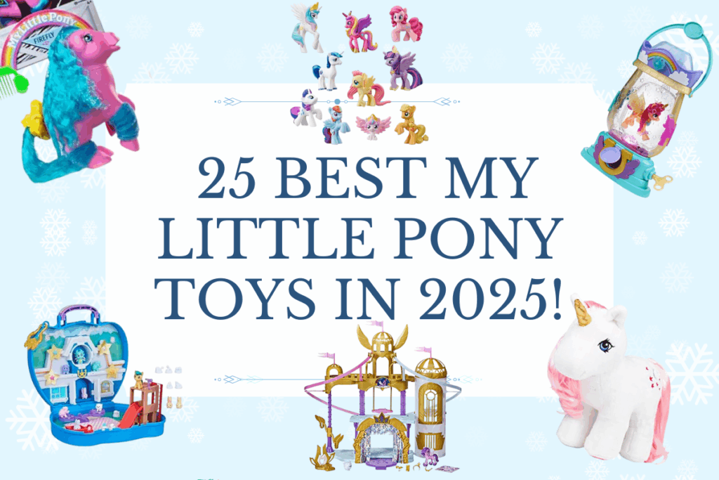 25 of the Best My Little Pony Toys in 2025 - 1000 Ways To Wahm